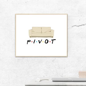 Friends TV Show Print, Pivot Quote Print, Ross Geller Quote, New Home ...