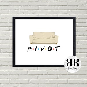 Friends TV Show Print, Pivot Quote Print, Ross Geller Quote, New Home ...