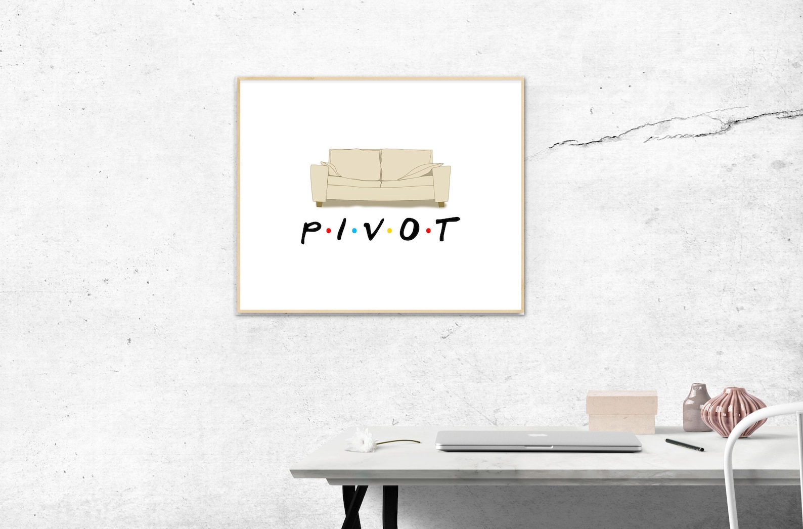 Friends TV Show Print, Pivot Quote Print, Ross Geller Quote, New Home ...