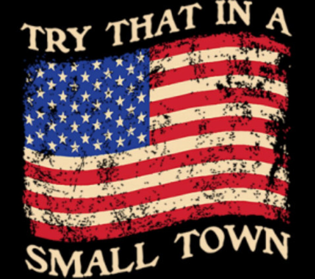 Try That in A Small Town Flag Shirt - Etsy