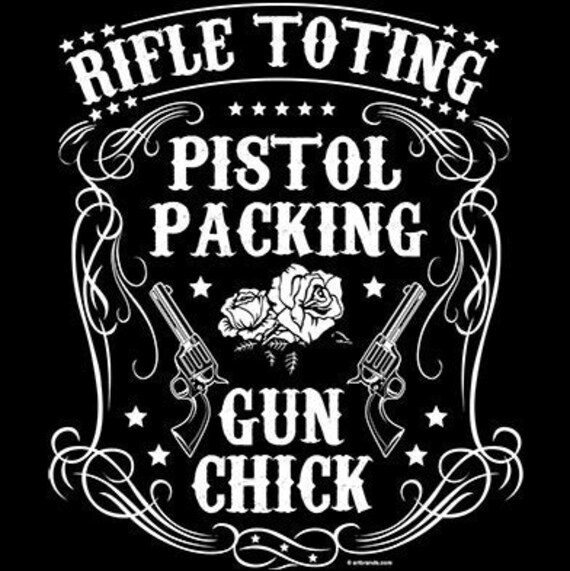 Rifle Toting Pistol Packing Gun Chick Shirt | Etsy