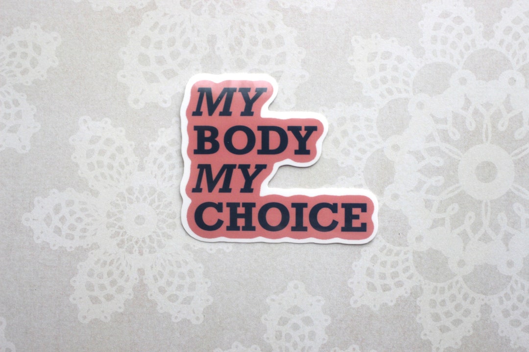 My Body My Choice Glossy Sticker, Pro Choice Sticker, Feminist Sticker ...