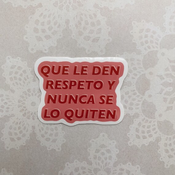 Que Le Den Respeto Y Nunca Se Lo Quiten Glossy Sticker Bad - Etsy