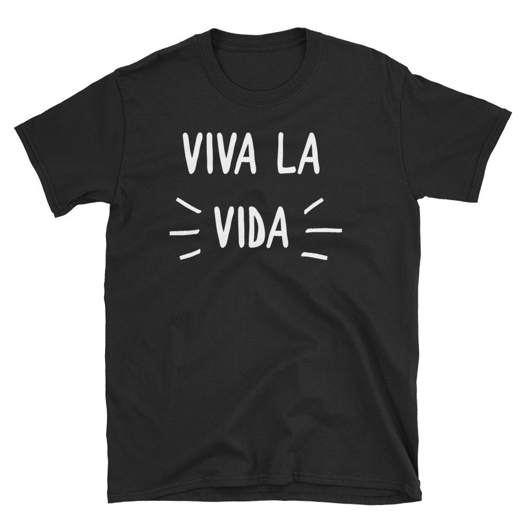 Viva La Vida T-shirt, Spanish Motivational Shirt, Unisex Adult Clothing ...