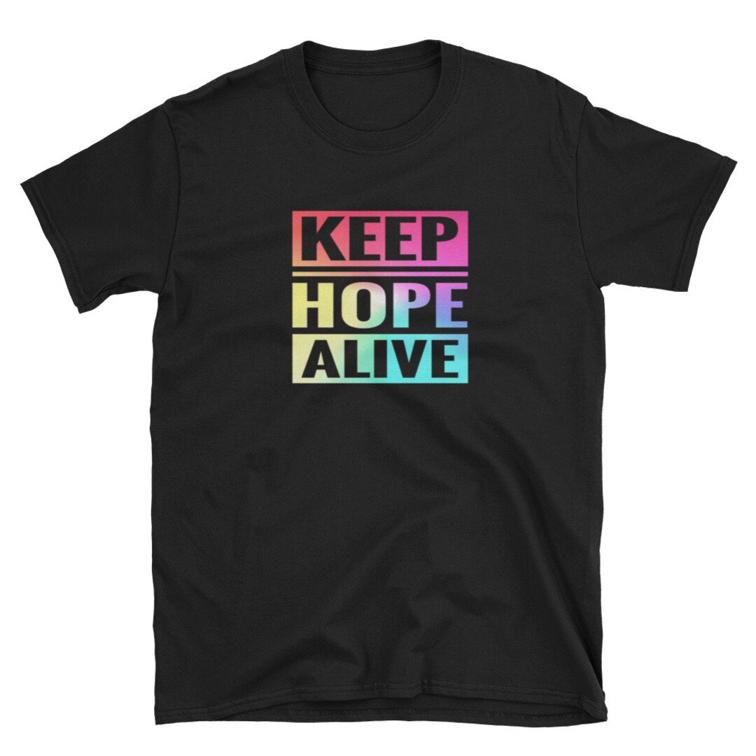 Keep Hope Alive T-shirt – Inspirational Graphic Tee - Etsy
