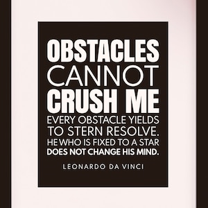 Obstacles Cannot Crush Me Quote - Leonardo Da Vinci, Literary Poster ...