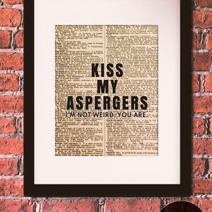 Kiss My Aspergers- Autism Empowerment Poster / Aspergers Poster / Art ...