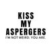 Kiss My Aspergers- Autism Empowerment Poster / Aspergers Poster / Art ...