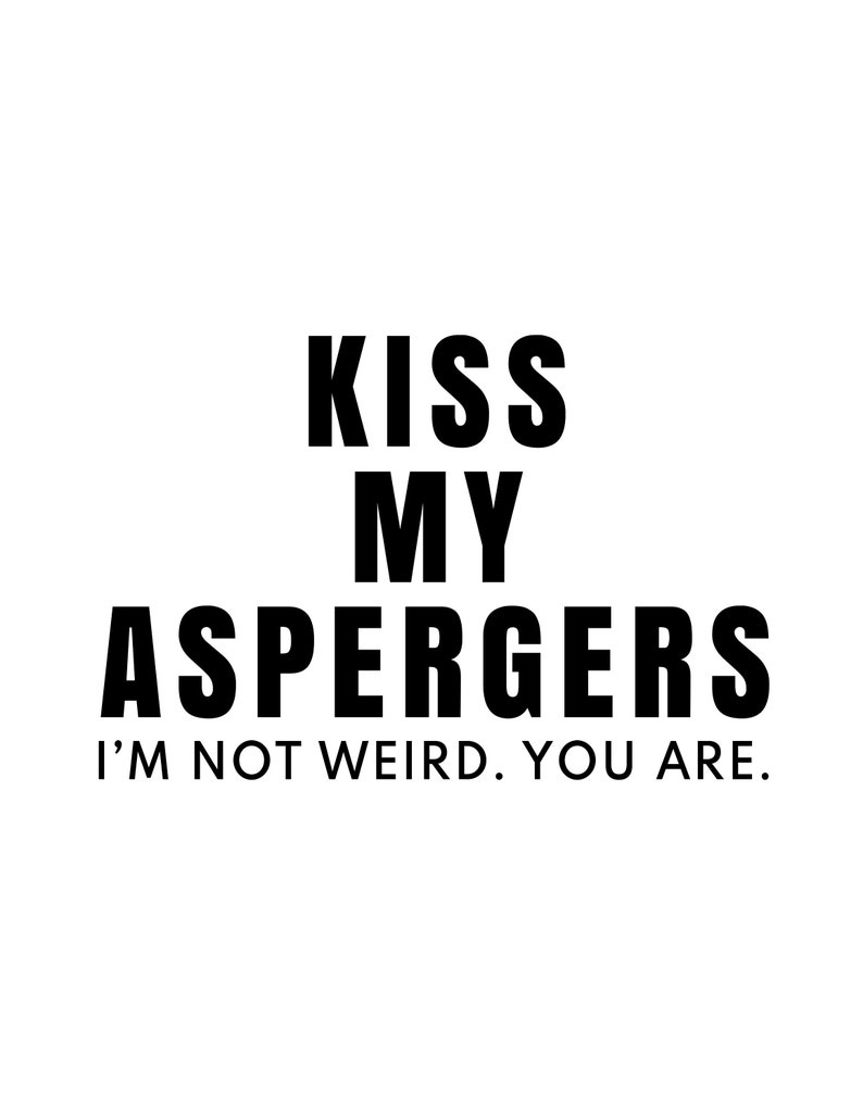 Kiss My Aspergers- Autism Empowerment Poster / Aspergers Poster / Art ...