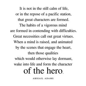 The Character of A Hero, Quote - Abigail Adams, Literary Poster ...