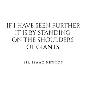 Standing on the Shoulders of Giants Quote - Sir Isaac Newton, Literary ...