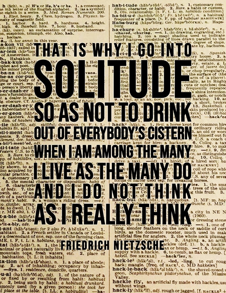 That is Why I Go Into Solitude Quote, Friedrich Nietzsche - Literary ...