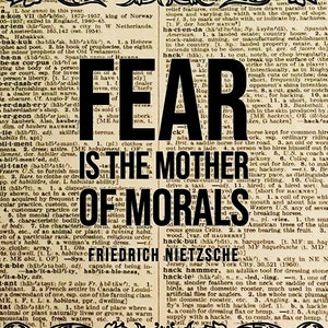 Fear is the Mother of Morals Quote, Friedrich Nietzsche - Literary ...