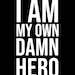 I Am My Own Damn Hero Empowerment Poster / Inspirational Quote / Art ...