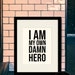 I Am My Own Damn Hero Empowerment Poster / Inspirational Quote / Art ...