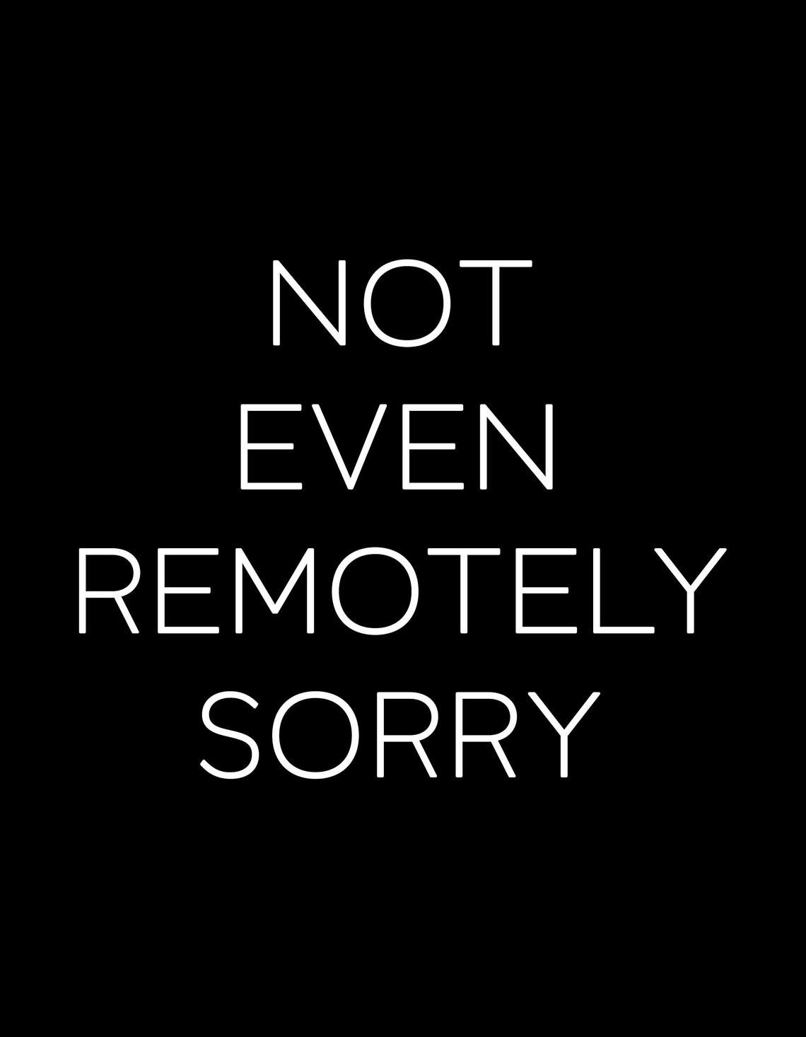 Not Even Remotely Sorry - Empowerment Poster / Inspirational Quote ...