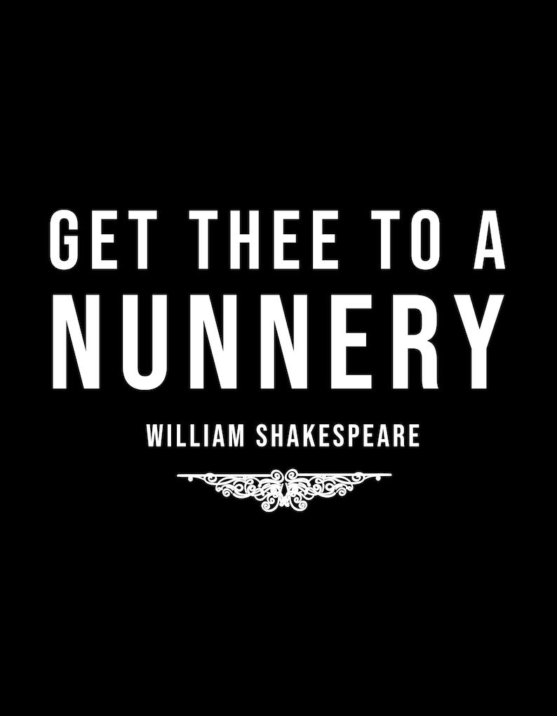 Get Thee to A Nunnery Quote William Shakespeare Literary - Etsy