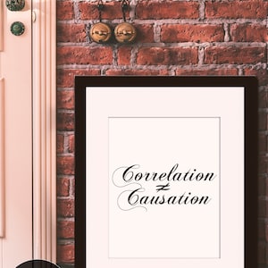 Correlation Does Not Equal Causation - Wall Art / Art Print / Science ...