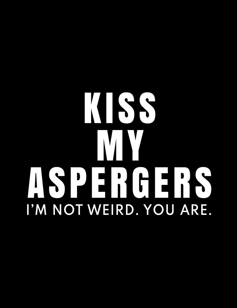 Kiss My Aspergers- Autism Empowerment Poster / Aspergers Poster / Art ...