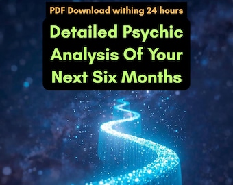 Detailed Psychic Analysis the Next 6 Months, Predictions, Life Events ...