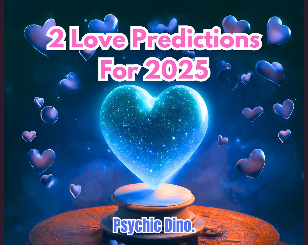 2 Love Predictions for 2025 Find Out Your Future in Love and ...