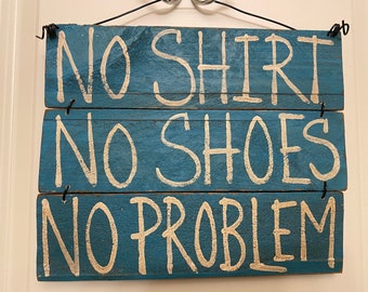 No Shirt No Shoes No Problem Sign - Etsy