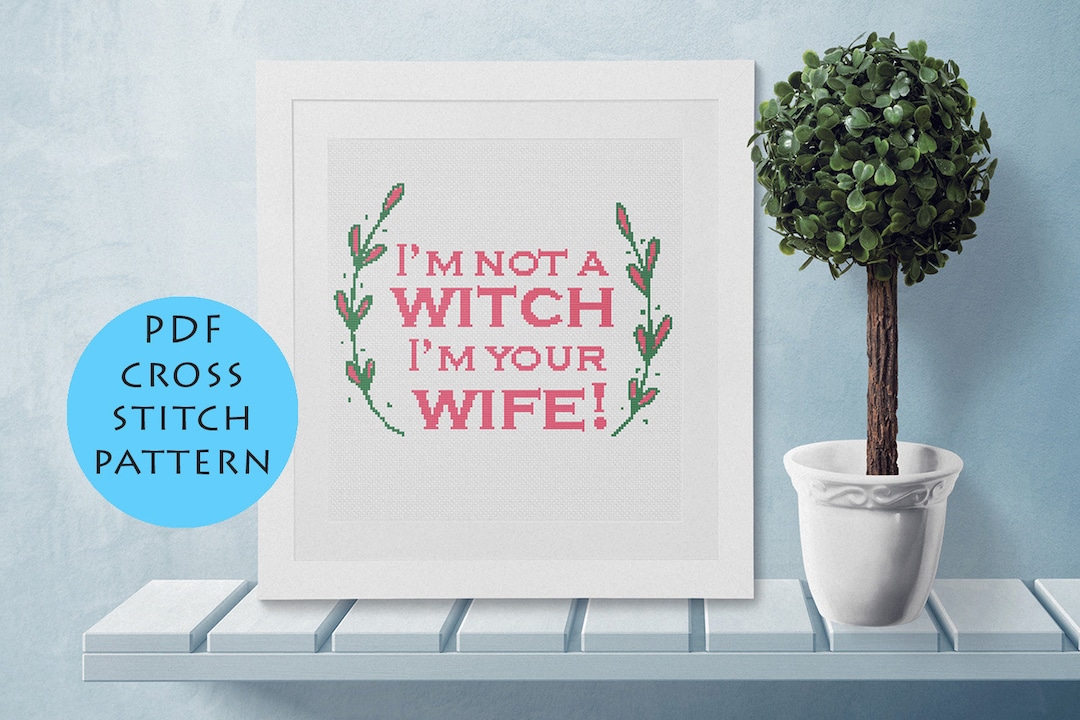 The Princess Bride I'm Not A Witch I'm Your Wife Cross Stitch Pattern ...