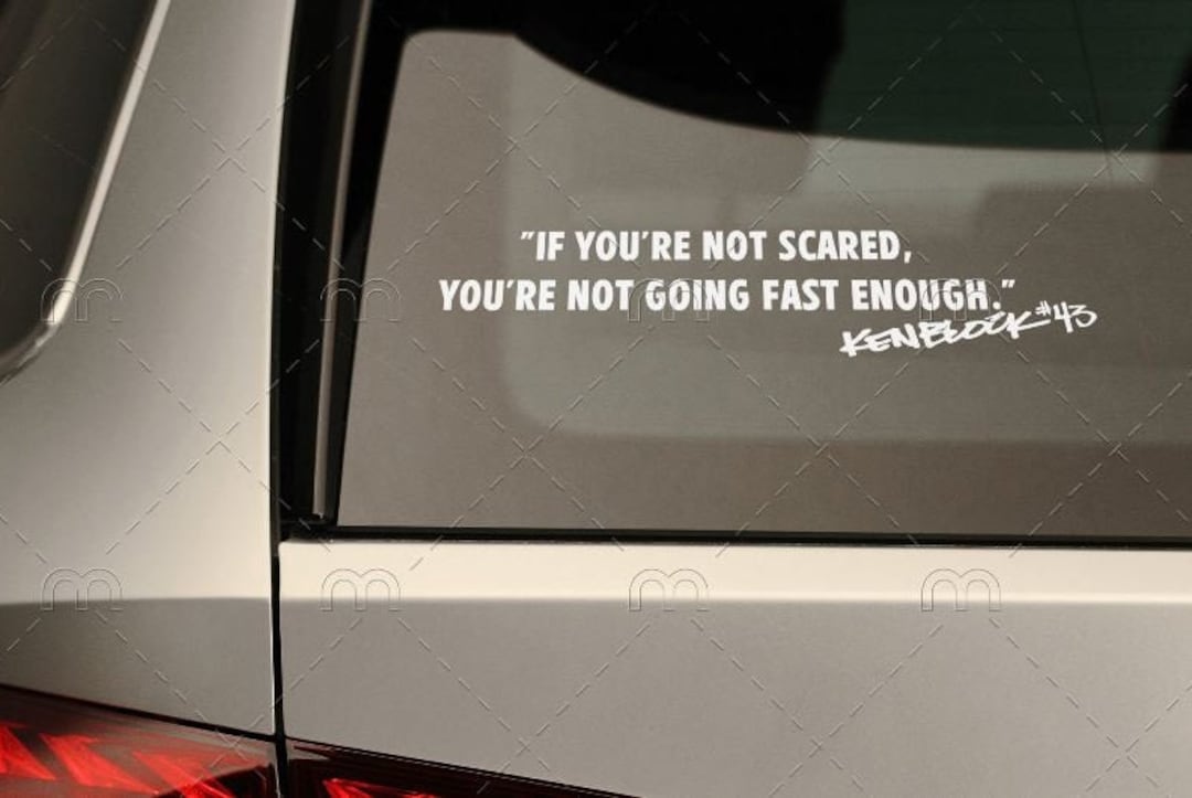 If You're Not Scared, You're Not Going Fast Enough Ken Block Quote ...