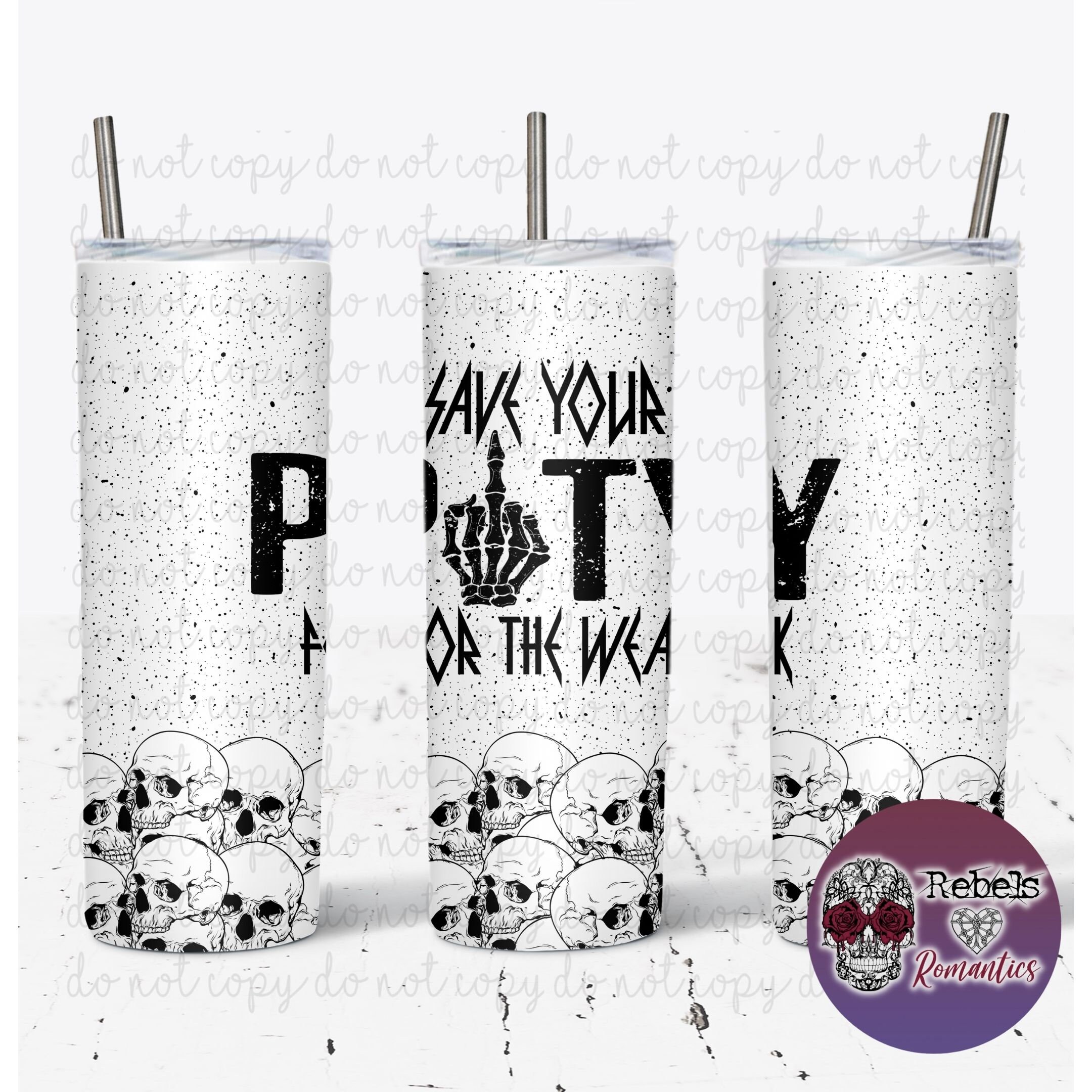 Save Your Pity for the Weak Straight Skinny Tumbler | Etsy Save Your Pity for the Weak Straight Skinny Tumbler | Etsy