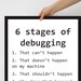 6 Stages of Debugging / Tech Poster / Geek Poster / - Etsy