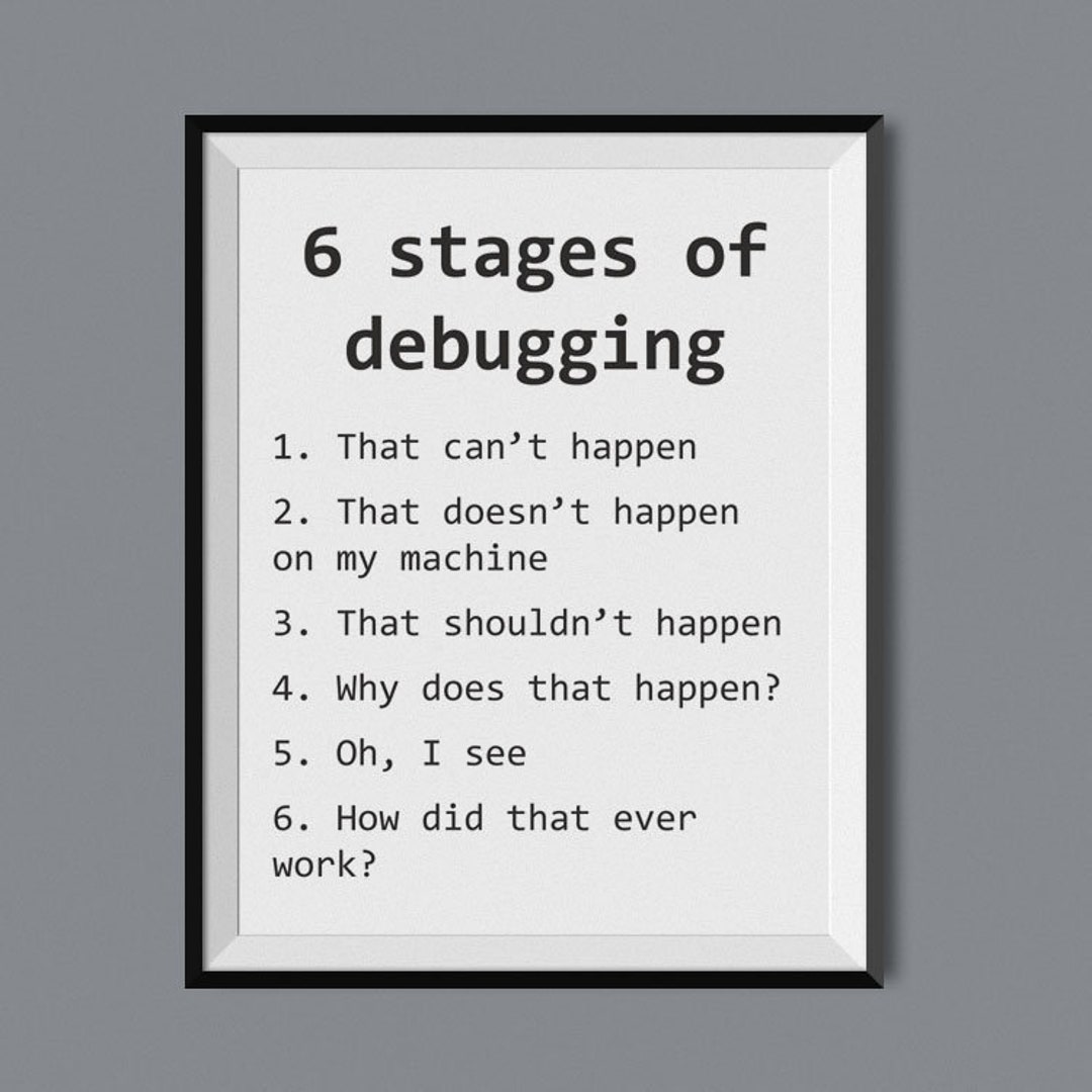 6 Stages of Debugging / Tech Poster / Geek Poster / Programming Quote ... 6 Stages of Debugging / Tech Poster / Geek Poster / Programming Quote ...