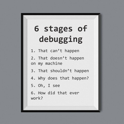 6 Stages of Debugging / Tech Poster / Geek Poster / - Etsy