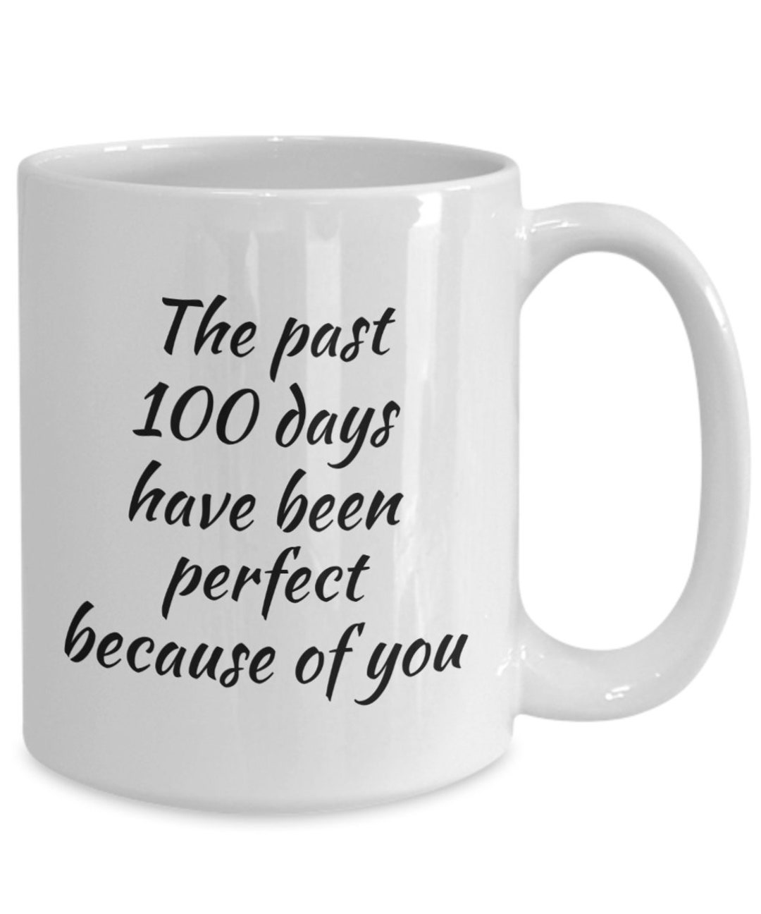 The Past 100 Days Have Been Perfect Because of You White Ceramic Coffee ...