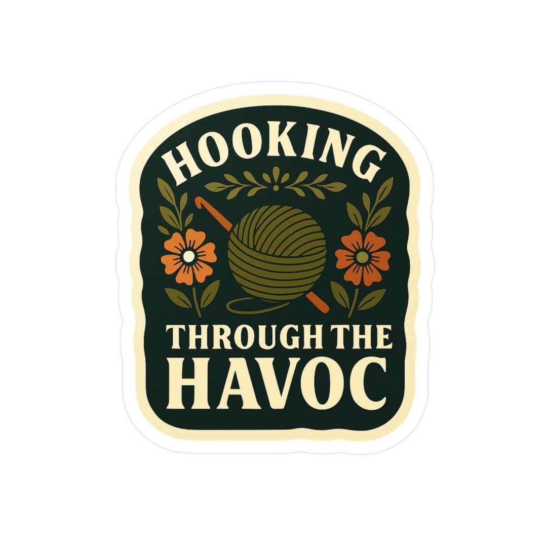 Hooking Through the Havoc Sticker, Funny Crochet Vinyl Sticker for ...