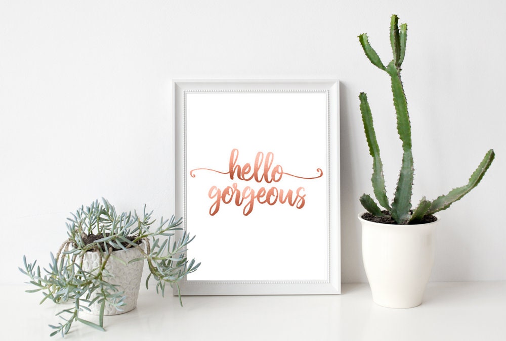 8x10 Hello Gorgeous Rose Gold Printable Wall Art, Rose Gold Wall Art ...