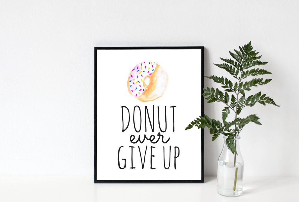8x10 Donut Ever Give up Printable Wall Art, Donut Give Up, Donut Print ...