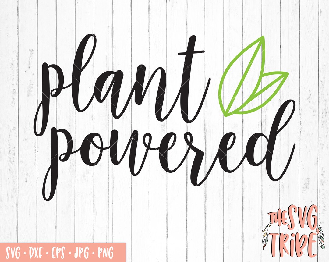 Plant Powered SVG Cut Files Vegan Svg Eat Plants Vegetarian - Etsy