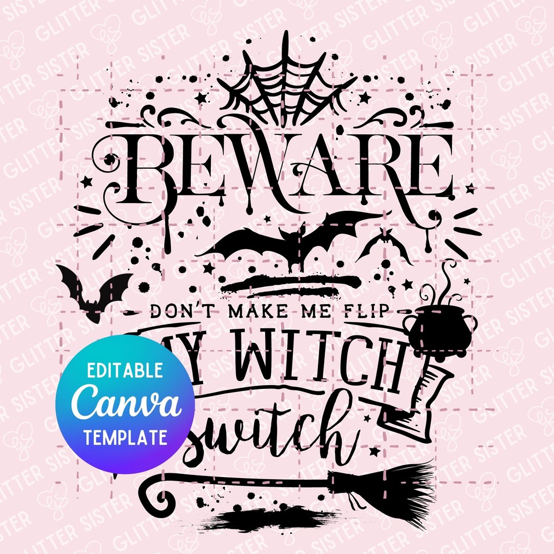 Don't Make Me Flip My Witch Switch CANVA Template Ready to Use for ...