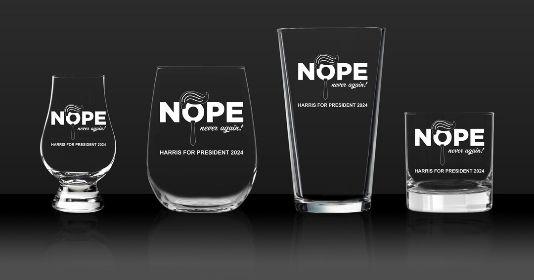 Kamala Harris for President Nope, Never Again Sandblasted Glass Your ...