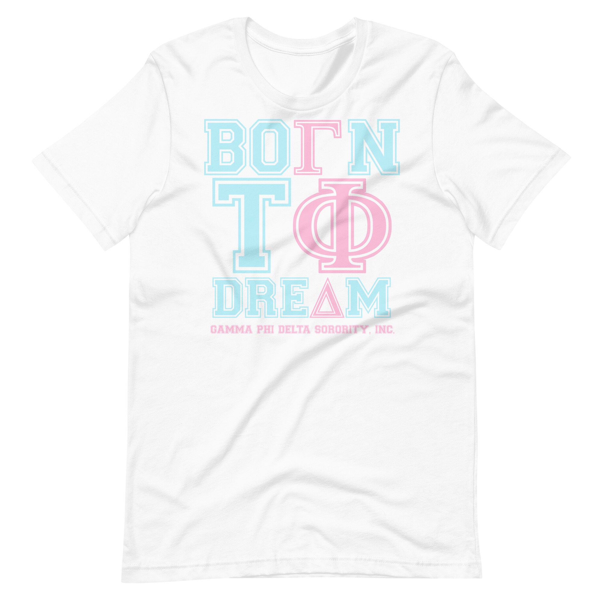 Gamma Phi Delta Sorority, Born to Dream, GPHID, ΓΦΔ, GPD Unisex T-shirt ...