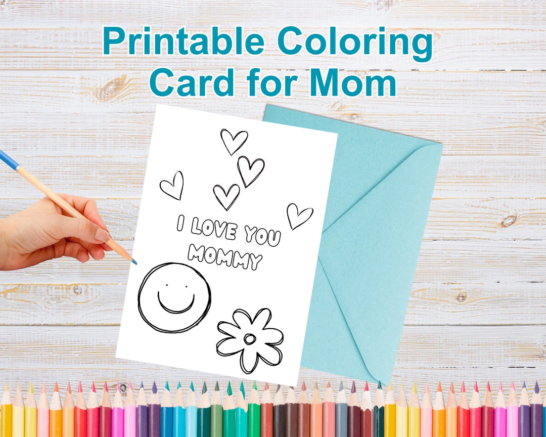 I Love You Mommy Card Printable Coloring Love Card for Mom. Coloring ...