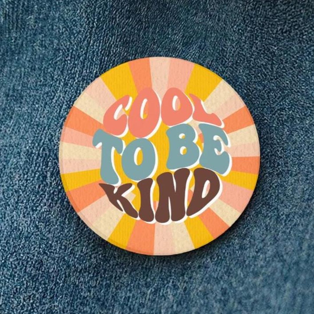 Cool to Be Kind Button, Pin, Magnet, 70's Vintage Sun Burst, Gift for ...