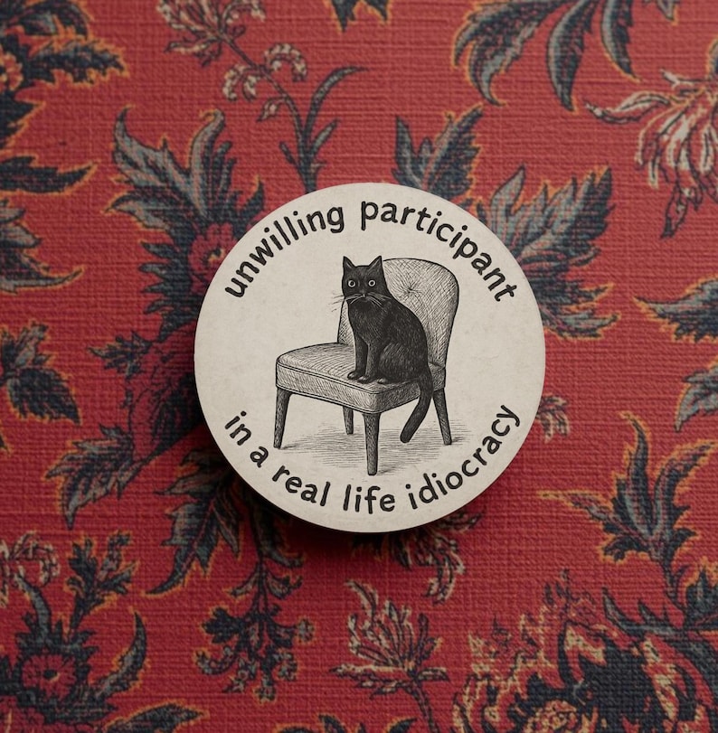 Idiocracy Protest Cat Button, Pin, Magnet, Resistance, Activist ...
