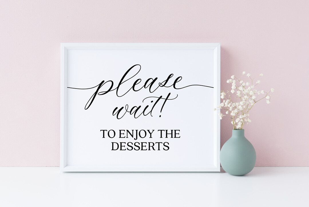Please Wait to Enjoy the Desserts, Wedding Signs, Wedding Dessert Bar ...