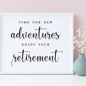 Time for New Adventures, Enjoy Your Retirement, Retirement Signs ...