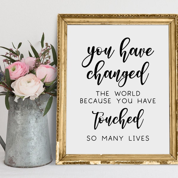 You Have Changed the World Because You Have Touched Sign - Etsy