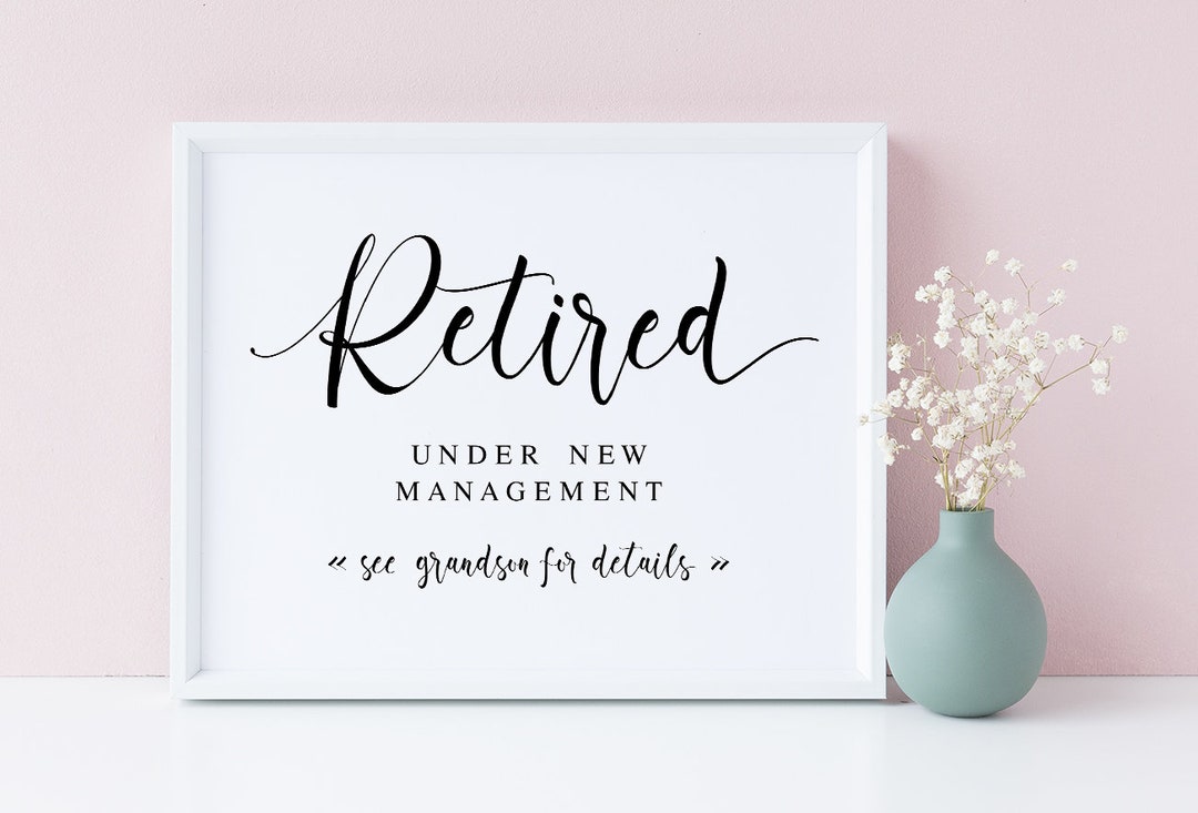 Retired Under New Management, See Grandson for Details, Retirement ...