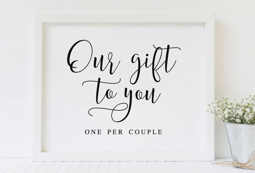 Our Gift to You, Wedding Favors Sign, One per Couple, Gift to You Sign ...