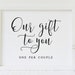 Our Gift to You Wedding Favors Sign One per Couple Gift to - Etsy