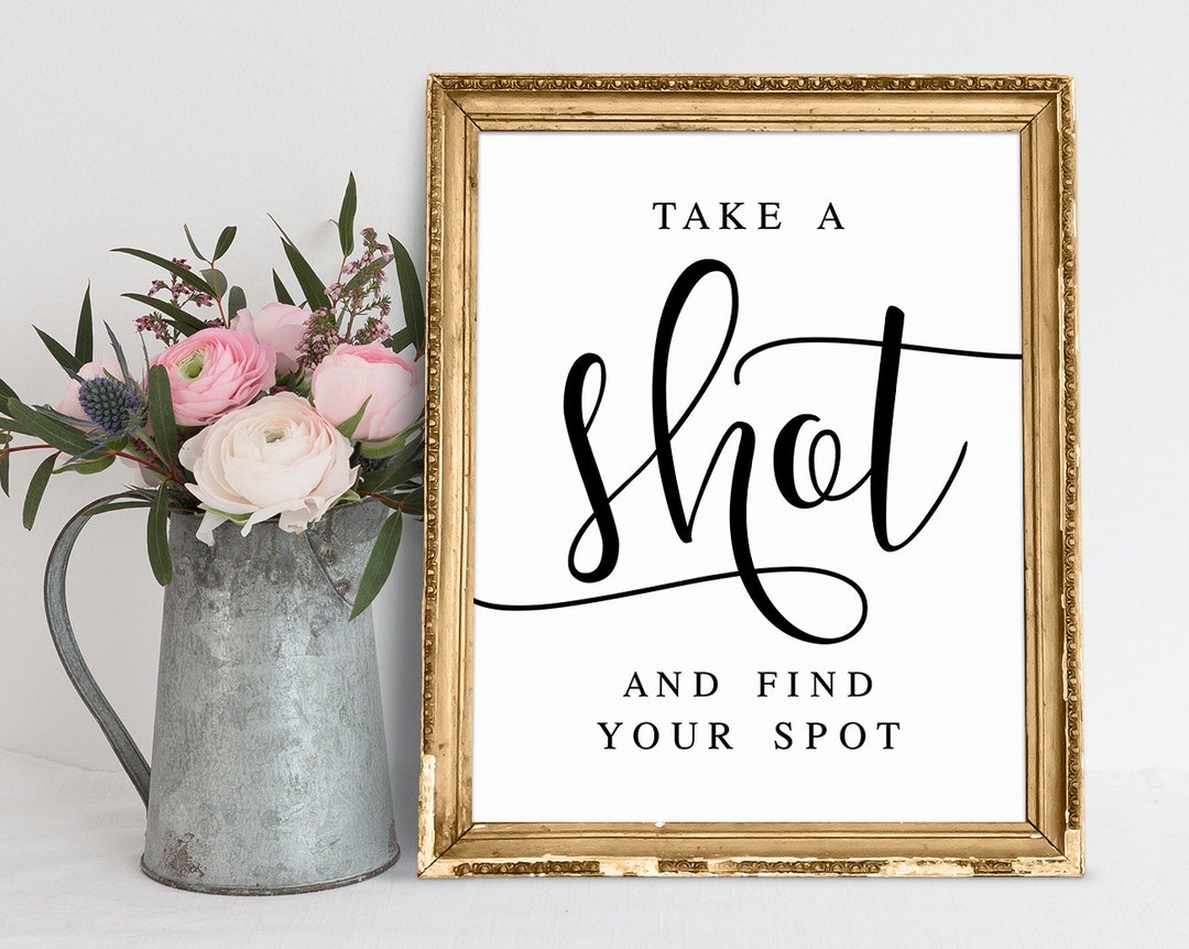 Take A Shot and Find Your Spot, Wedding Signs, Take A Shot Sign ...